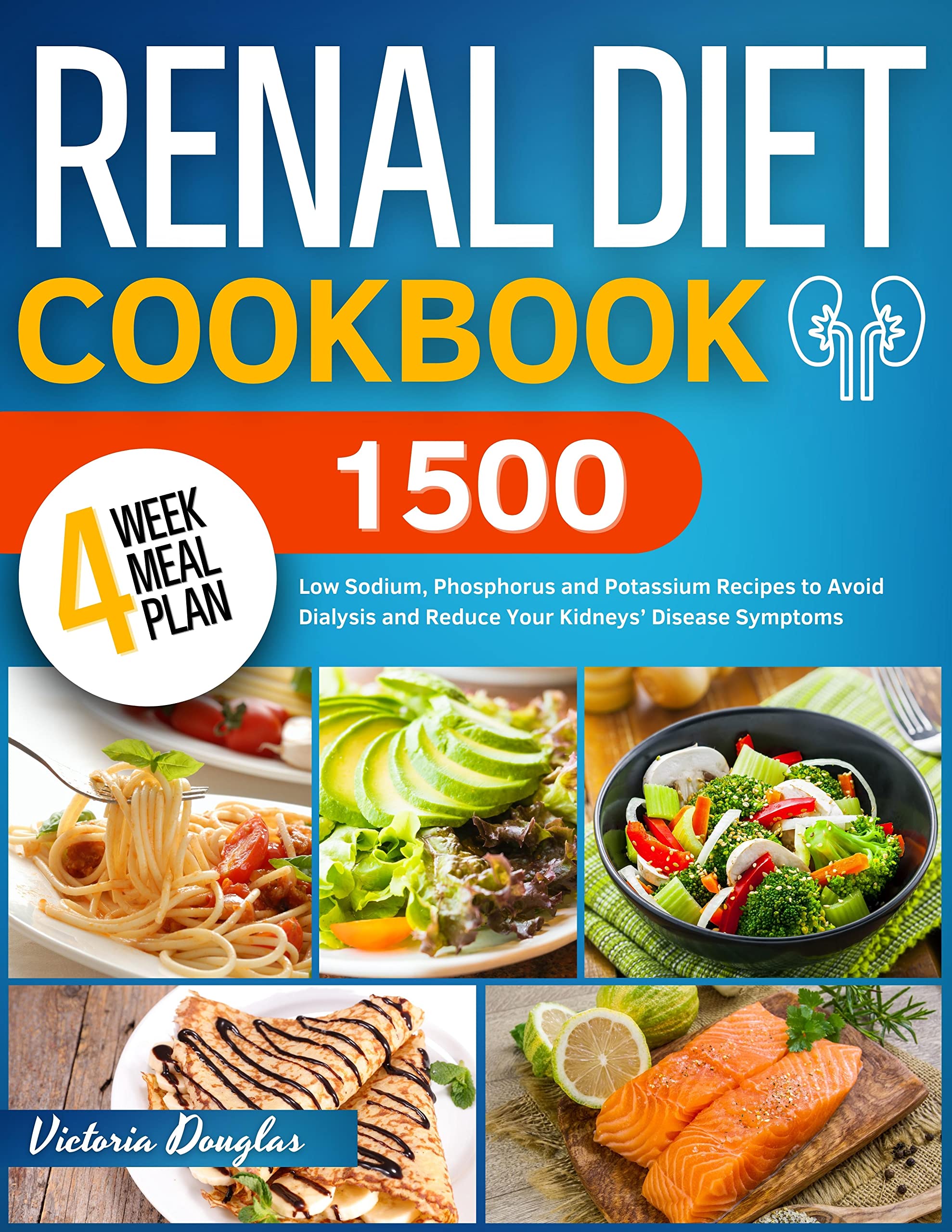 Renal Diet Cookbook: 1500 days of Low Sodium, Phosphorus and Potassium ...