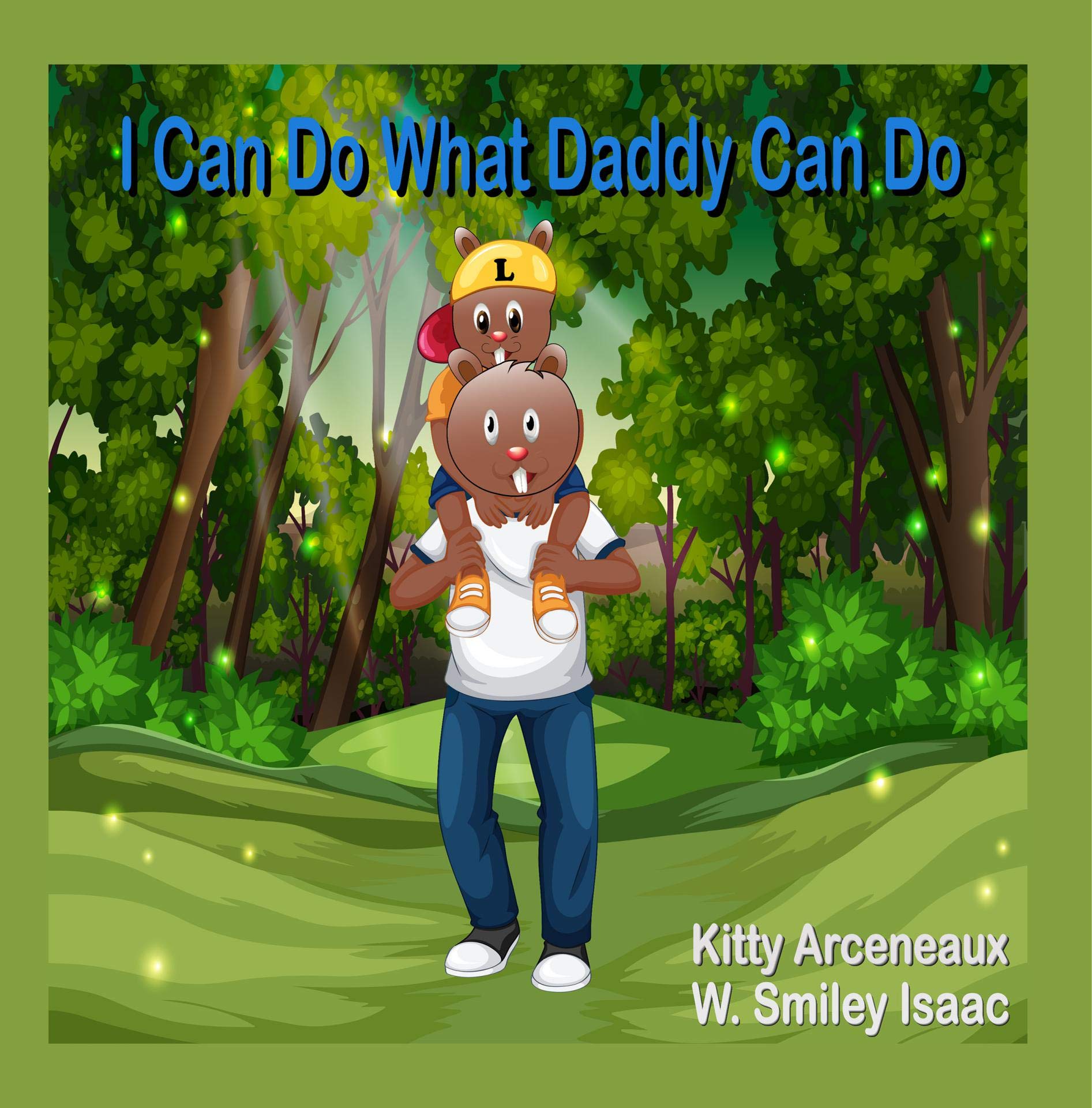 I CAN DO WHAT DADDY CAN DO by Kitty Arceneaux | Goodreads
