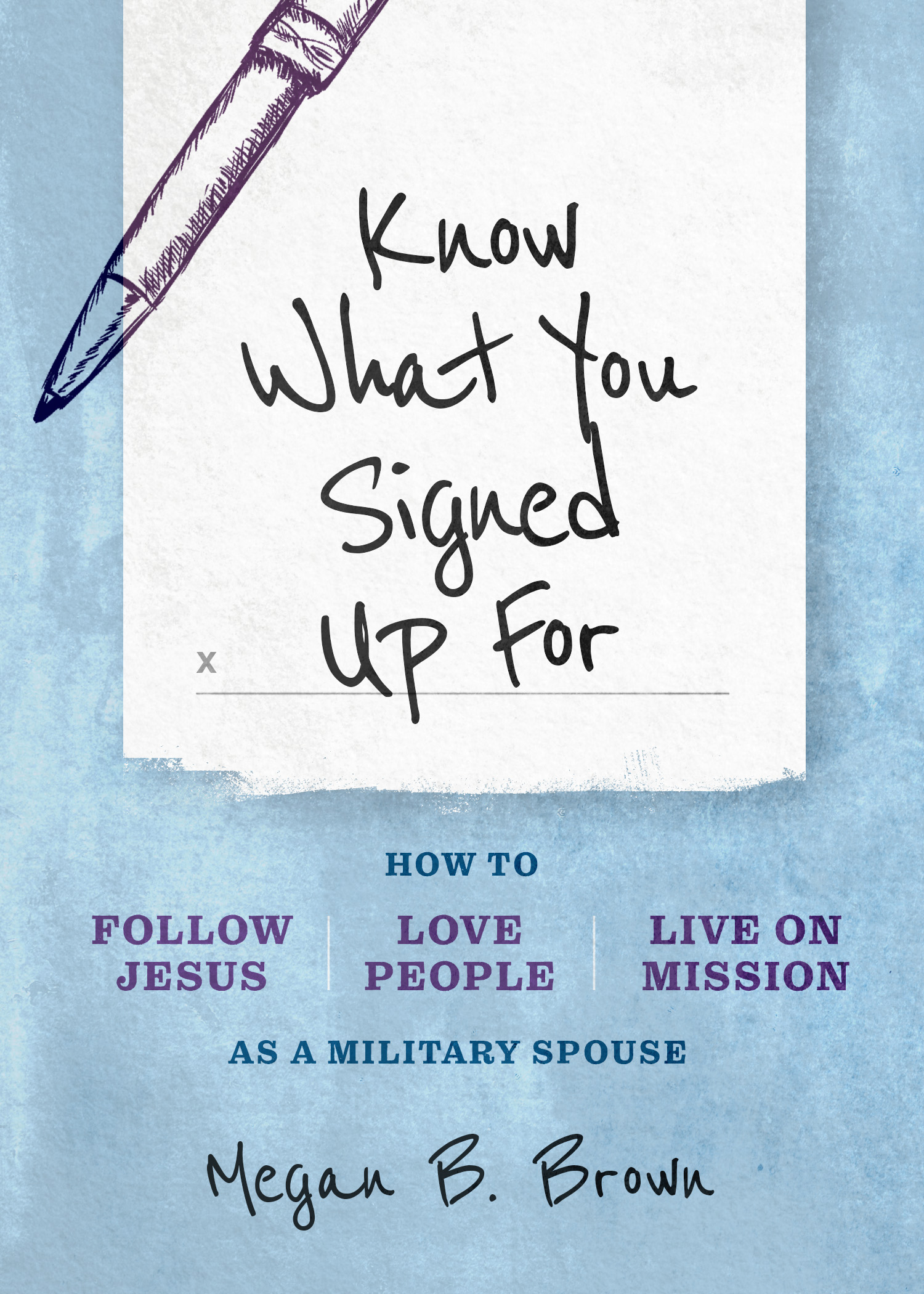 Know What You Signed Up For: How to Follow Jesus, Love People, and Live ...