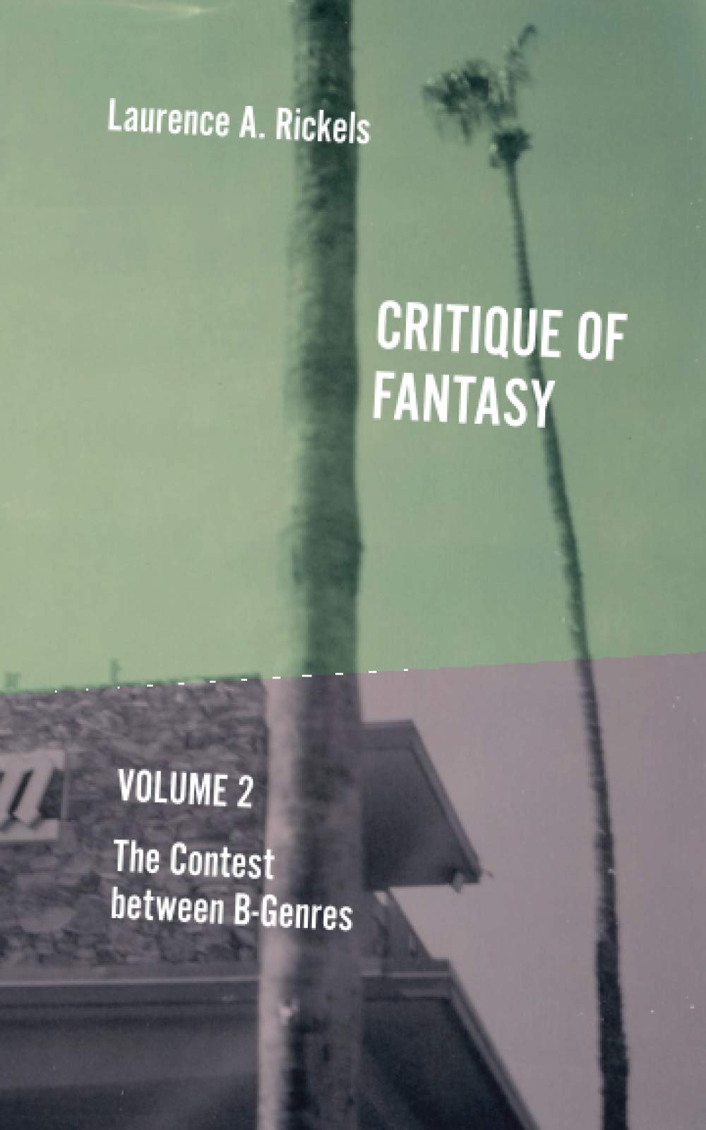Critique of Fantasy, Vol. 2: The Contest between B-Genres by Laurence A ...