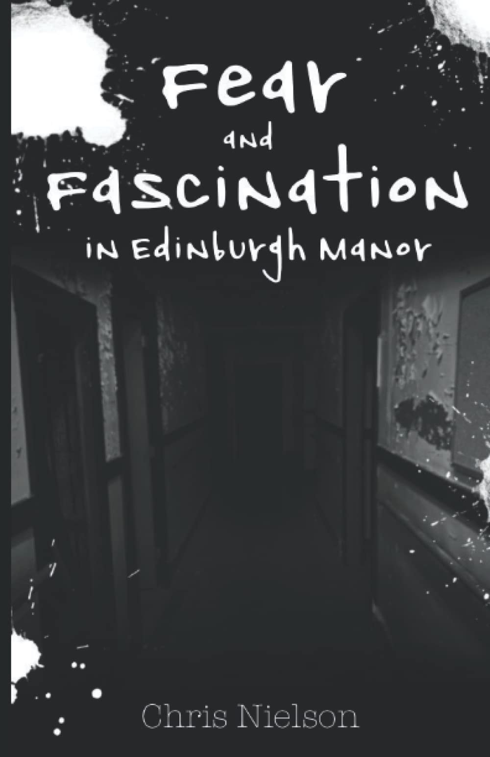 Fear and Fascination in Edinburgh Manor by Christopher Allan Nielson ...