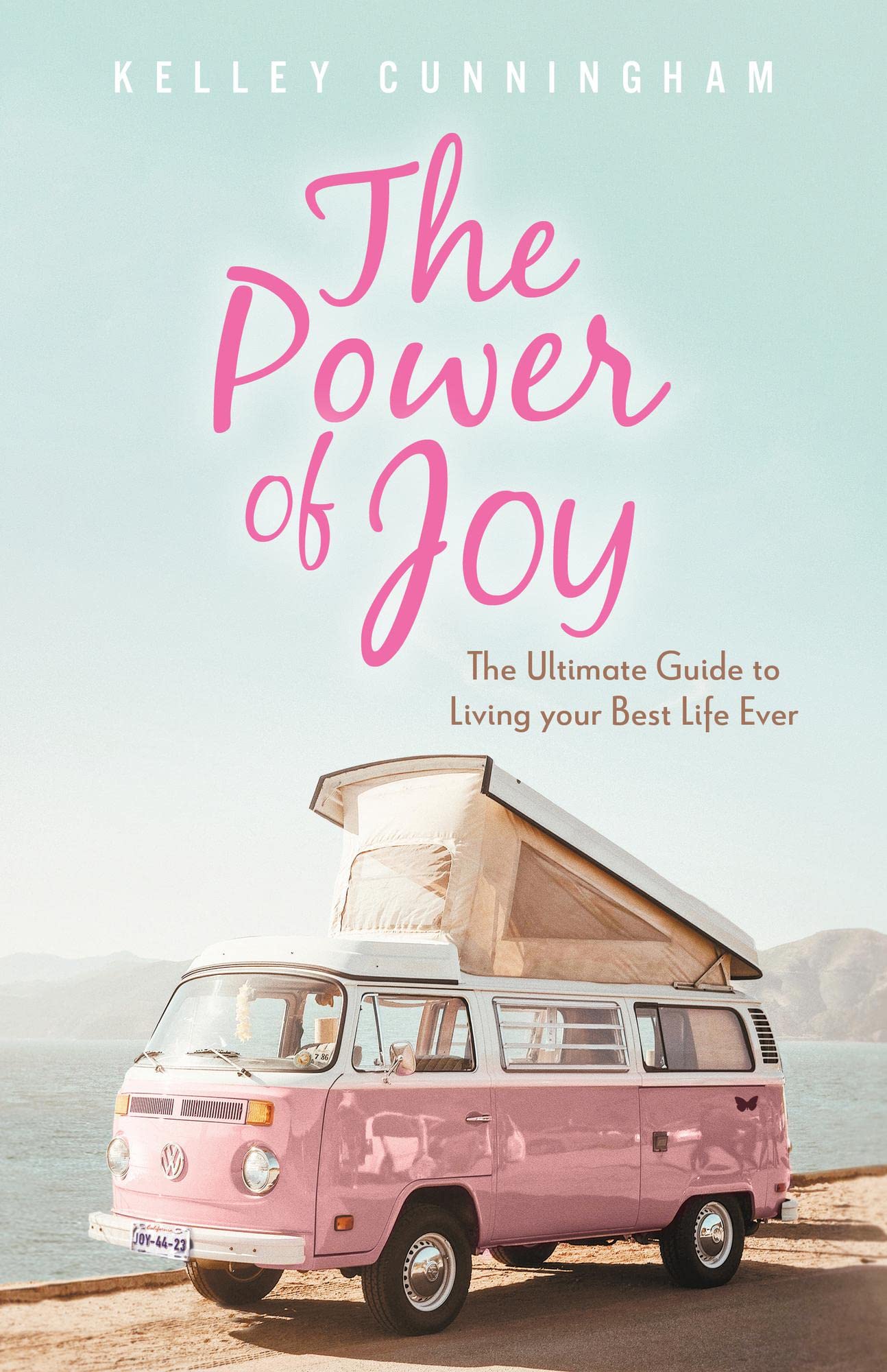 The Power of Joy: The Ultimate Guide to Living Your Best Life Ever by ...