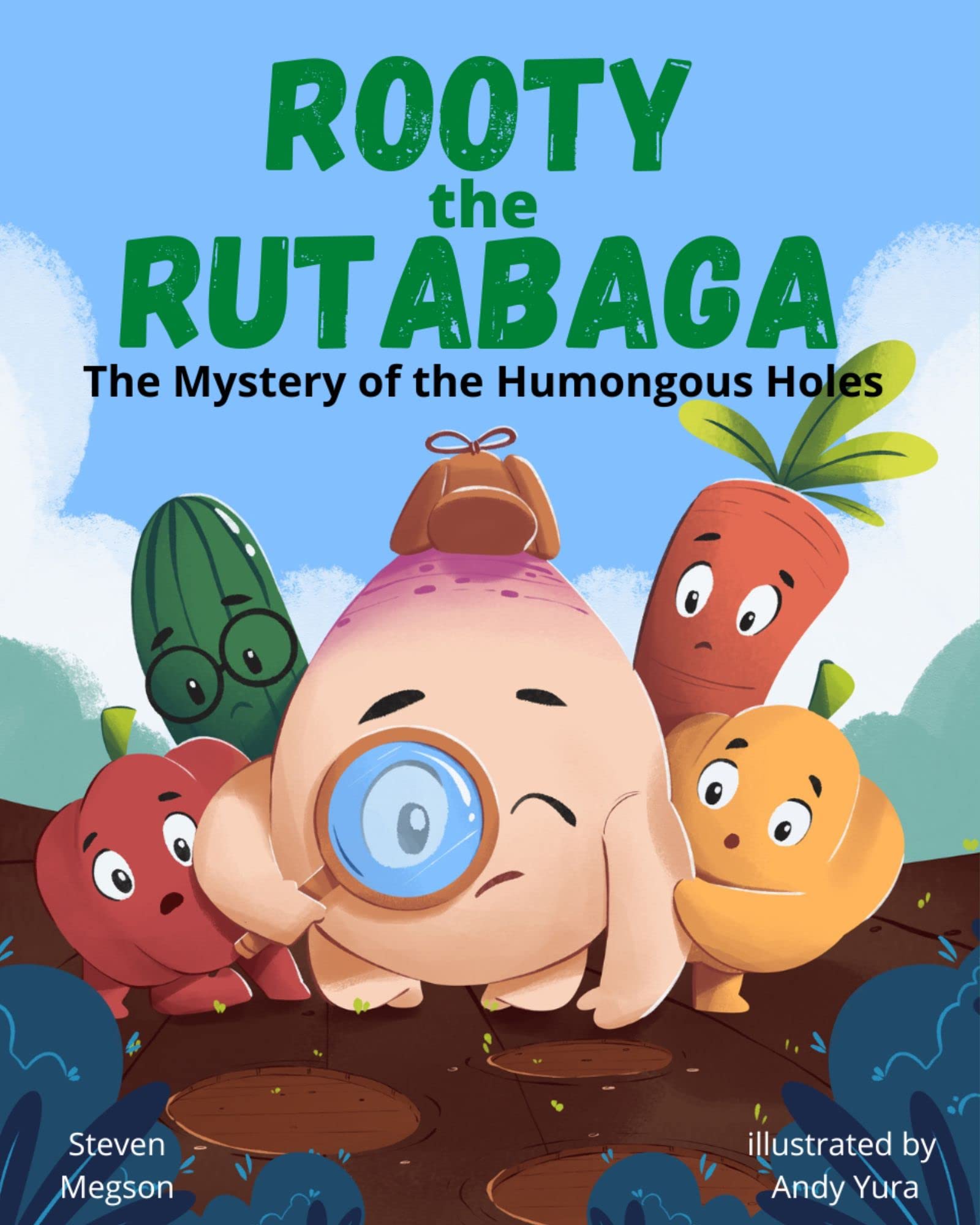 Rooty the Rutabaga: The Mystery of the Humongous Holes by Steven Megson ...