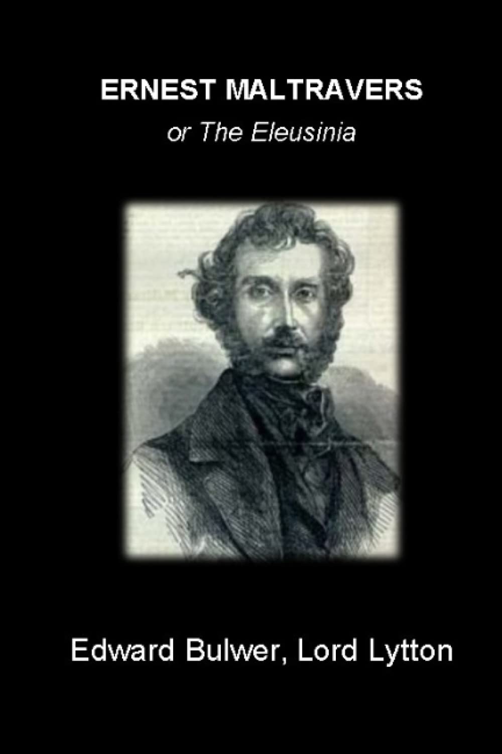 ERNEST MALTRAVERS or The Eleusinia: by Edward Bulwer Lytton | Goodreads