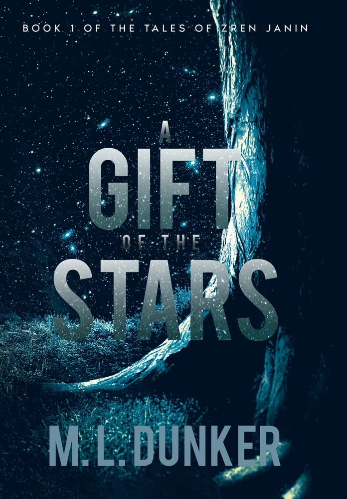 A Gift of the Stars: Book 1 of The Tales of Zren Janin by M.L. Dunker ...
