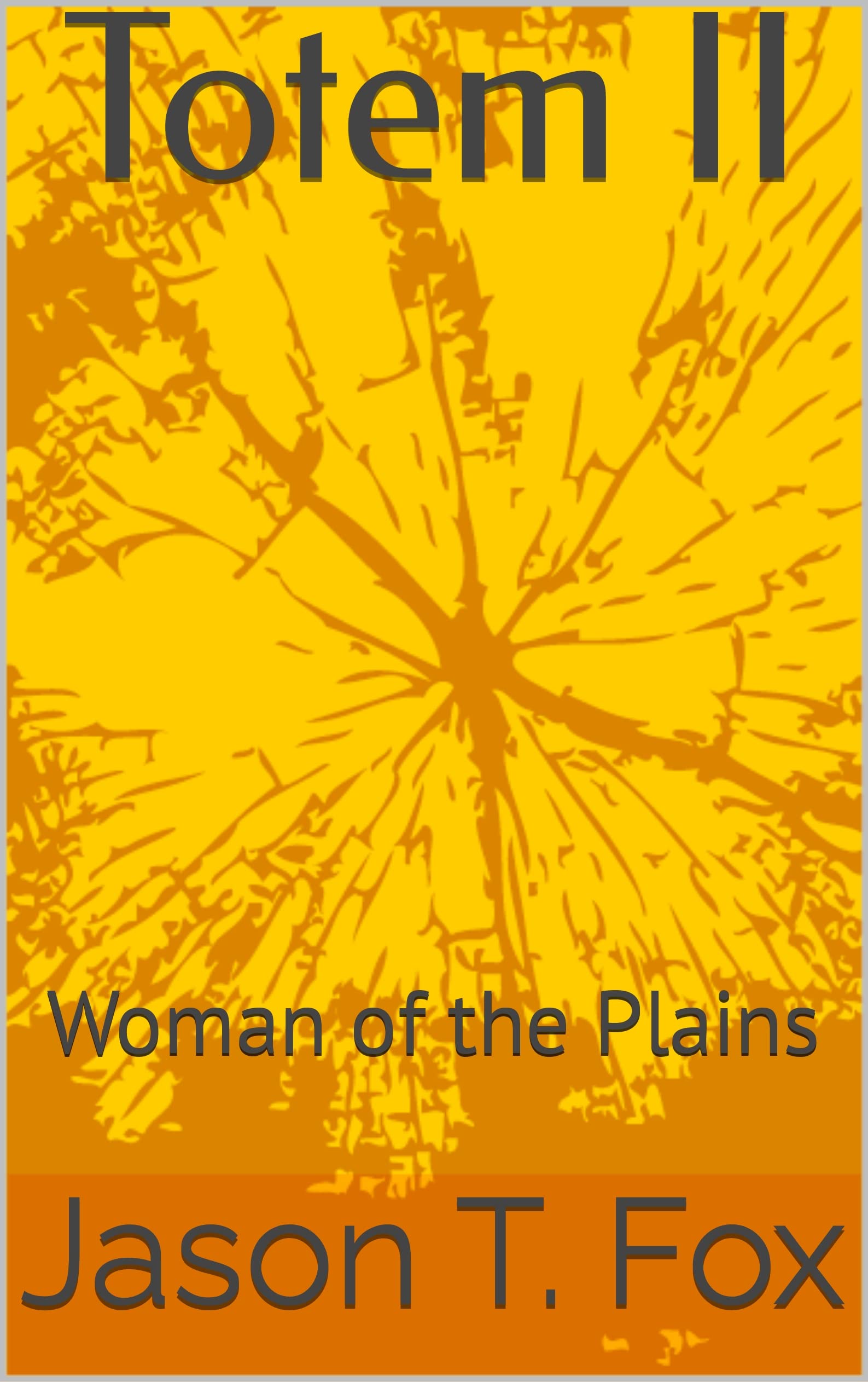 Totem II: Woman of the Plains (Totem Series Book 2) by Jason T. Fox ...