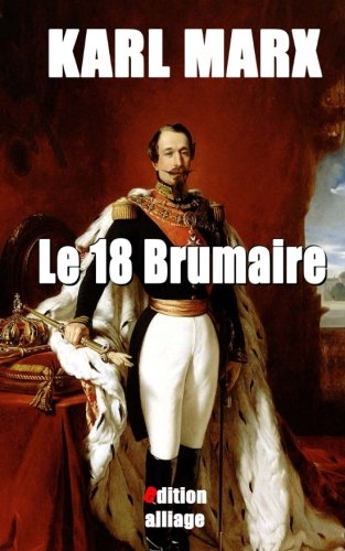 Le 18 brumaire: de L. Bonaparte by Karl Marx | Goodreads