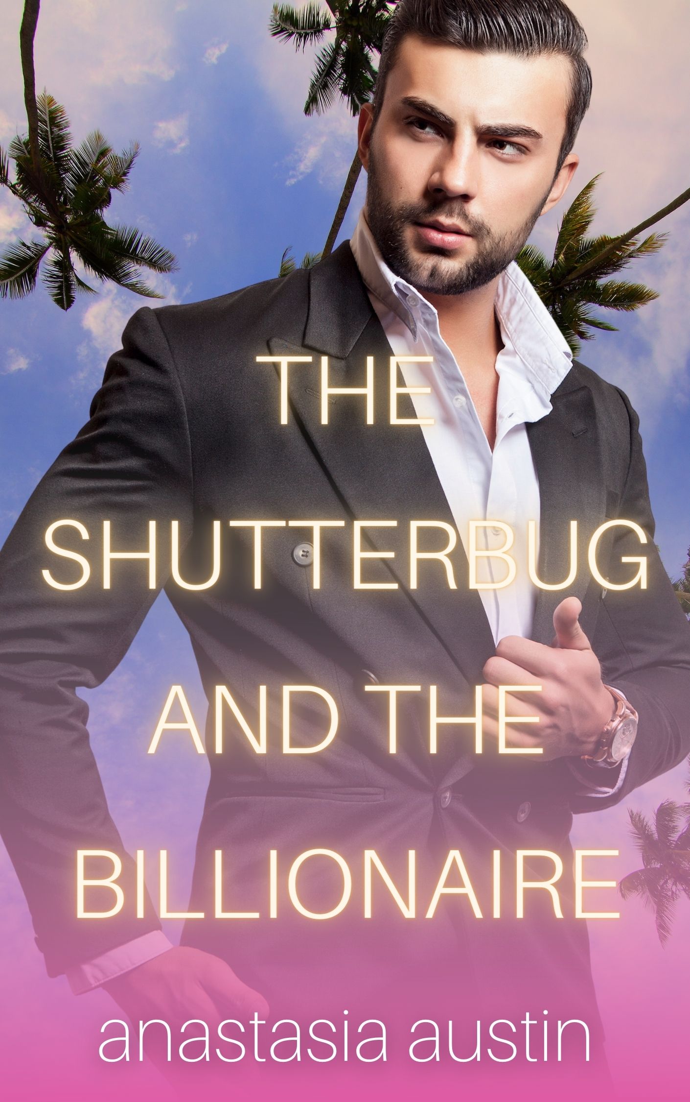 The Shutterbug and the Billionaire by Anastasia Austin | Goodreads