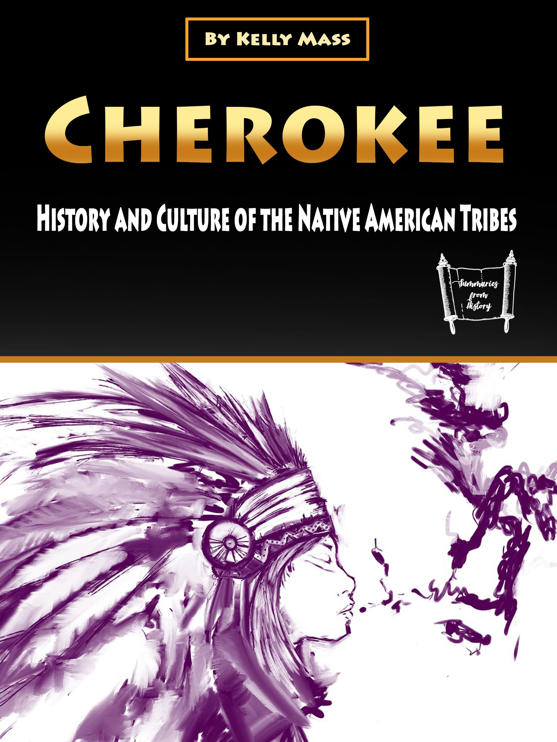 Cherokee: History and Culture of the Native American Tribes by Kelly ...