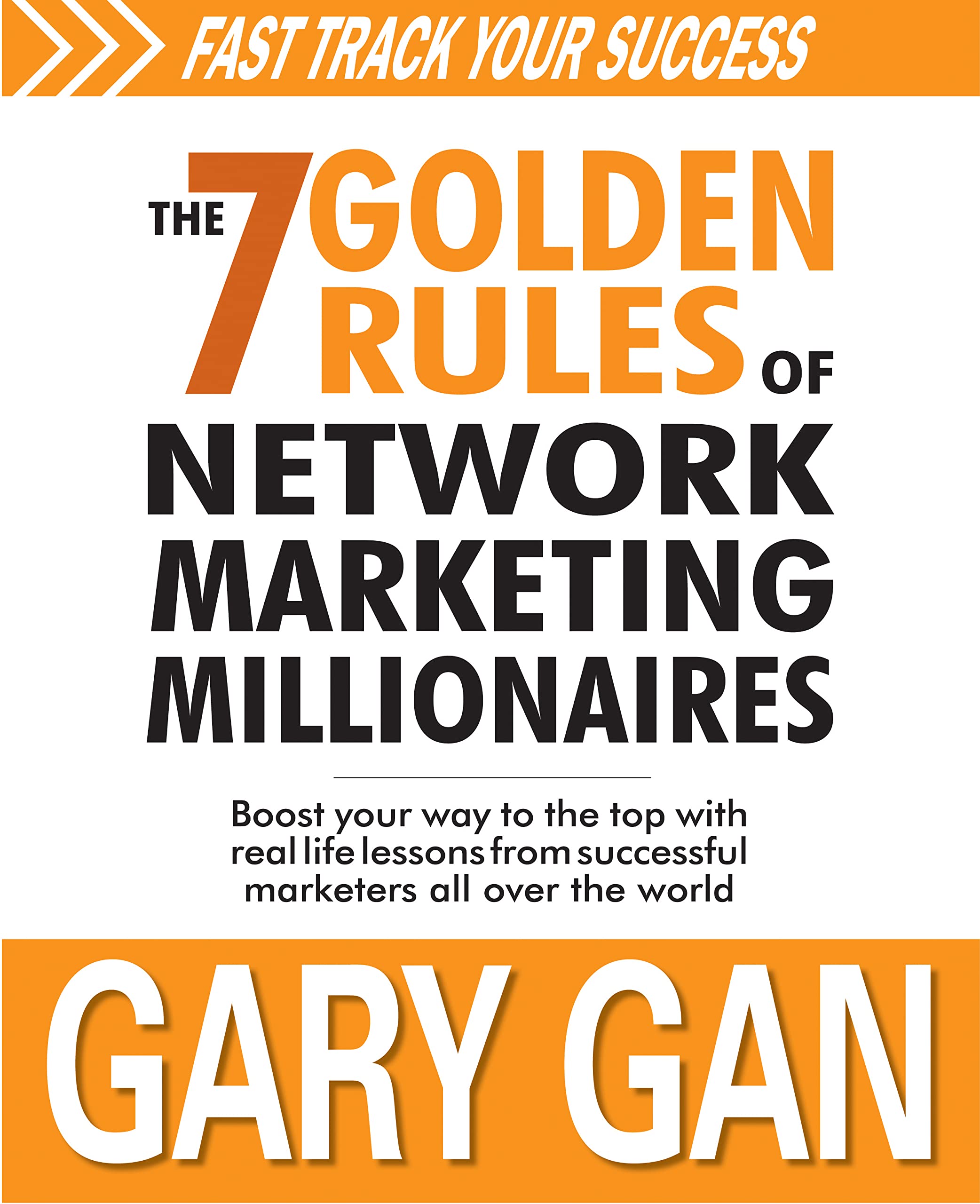 The 7 Golden Rules Of Network Marketing Millionaires by Gary Gan ...