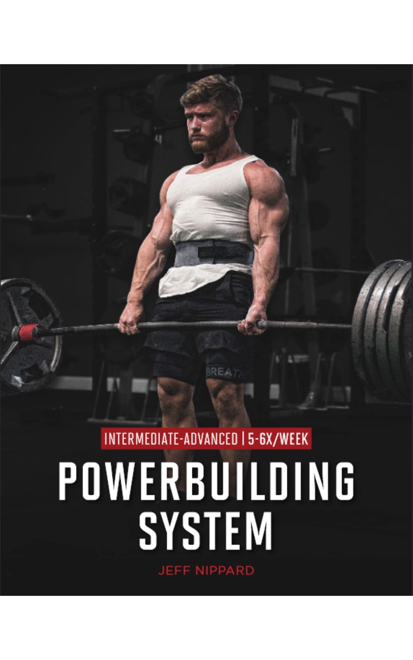 The Powerbuilding System 5-6x Per Week by Jeff Nippard | Goodreads