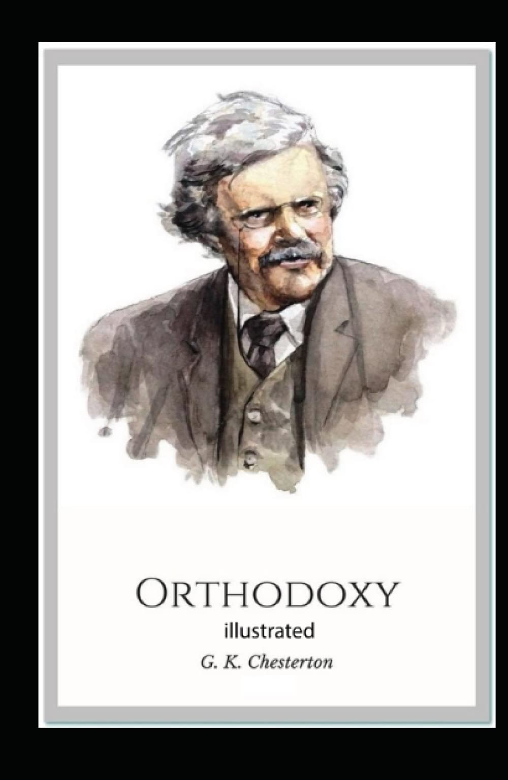 Orthodoxy illustrated by G.K. Chesterton | Goodreads
