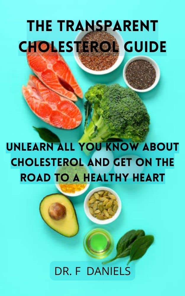 The Transparent Cholesterol Guide: Unlearn all you know about ...