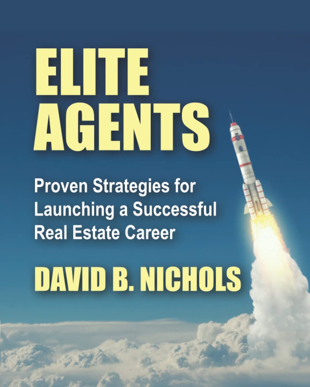 Elite Agents: Proven Strategies for Launching a Successful Real Estate ...