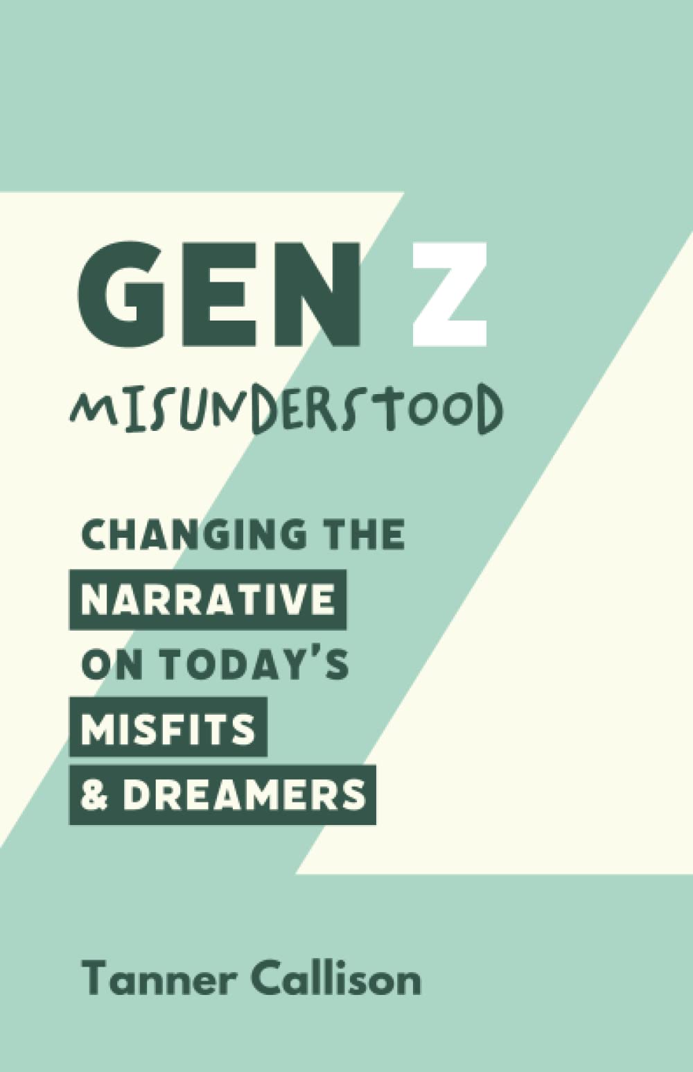Gen Z Misunderstood: Changing the Narrative on Today's Misfits and ...