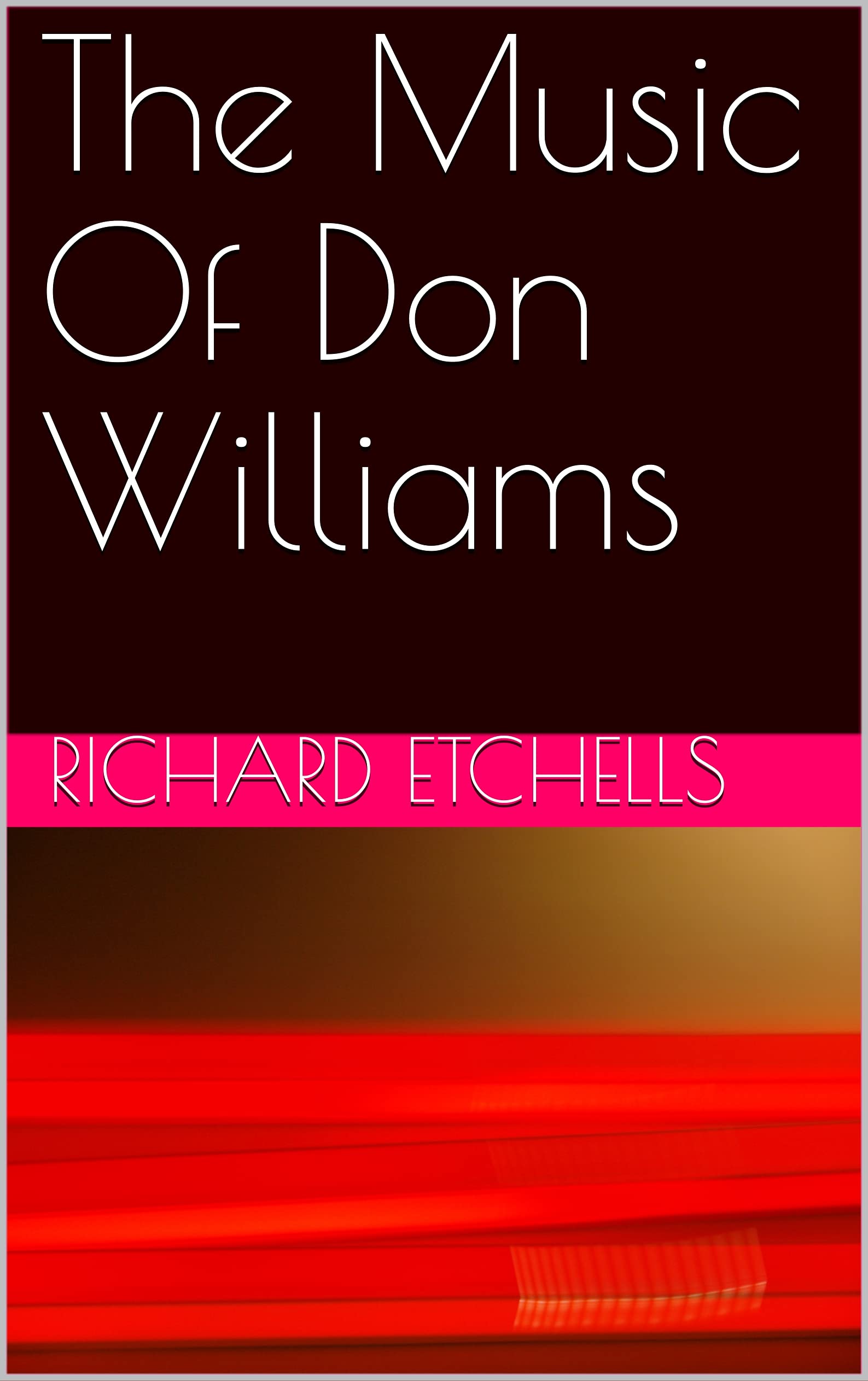The Music Of Don Williams by Richard Etchells | Goodreads
