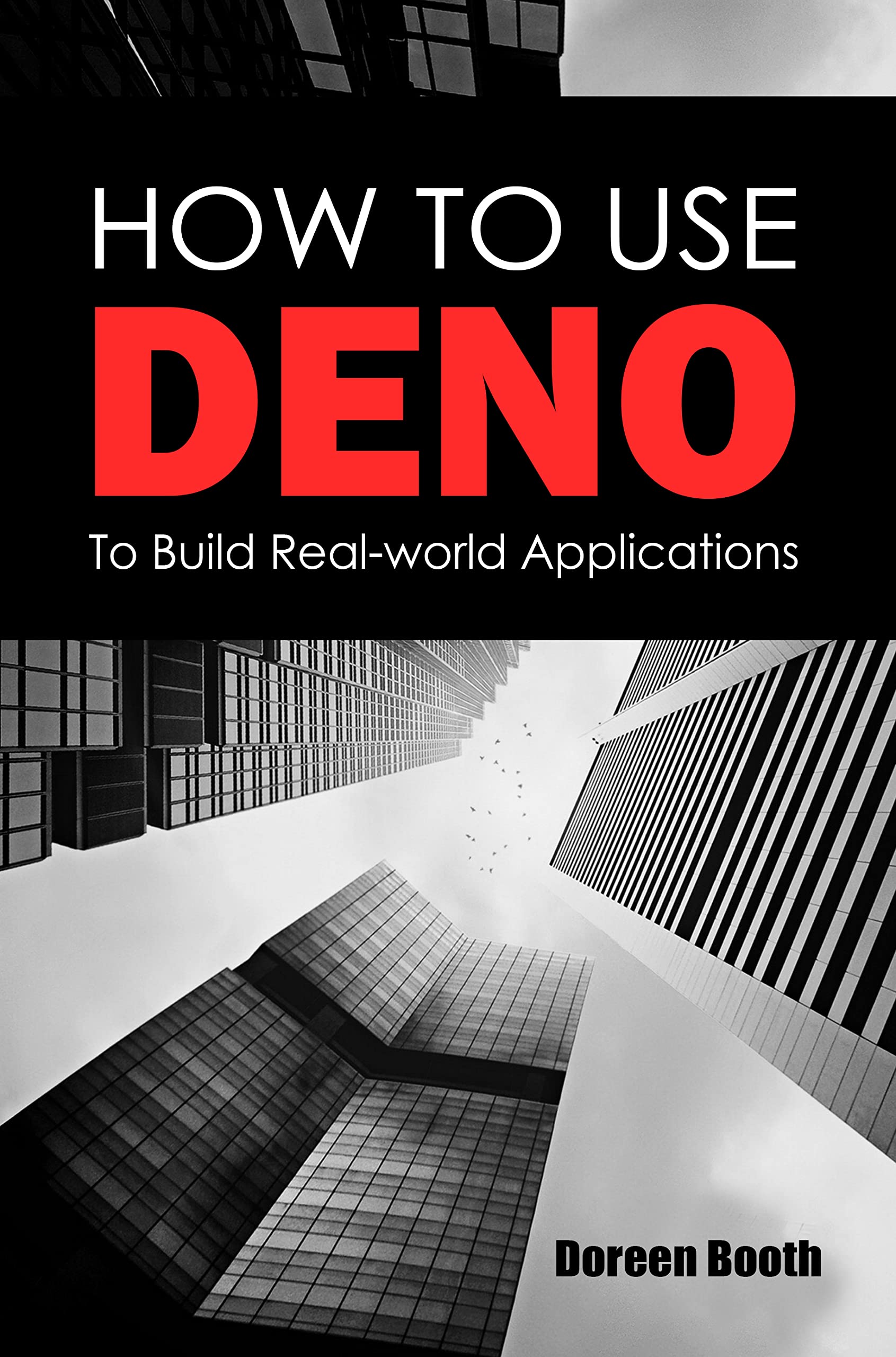 How To Use Deno To Build Real-World Applications by Doreen Booth | Goodreads