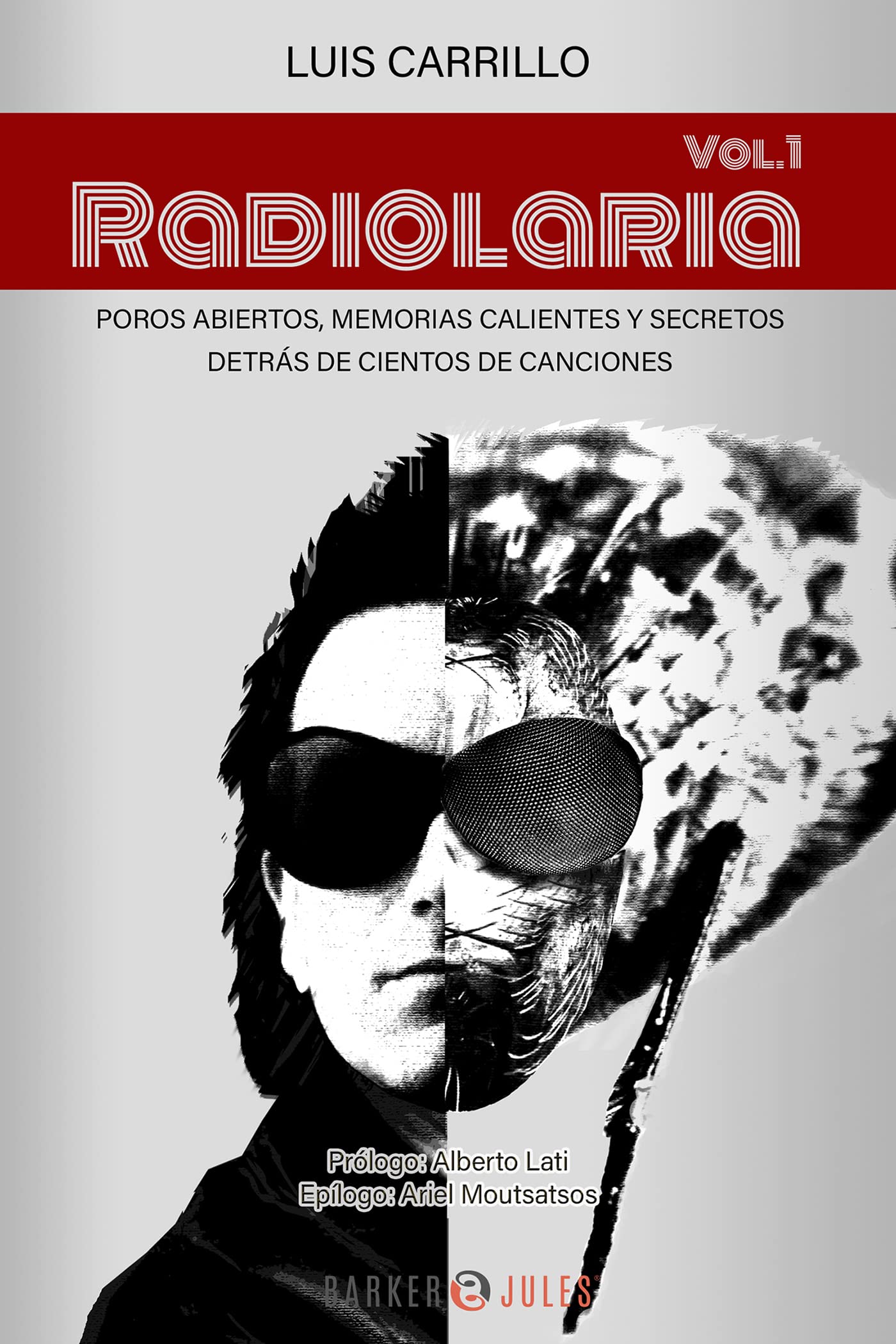 Radiolaria, Vol. 1: Poros abiertos, memorias calientes y secretos ...