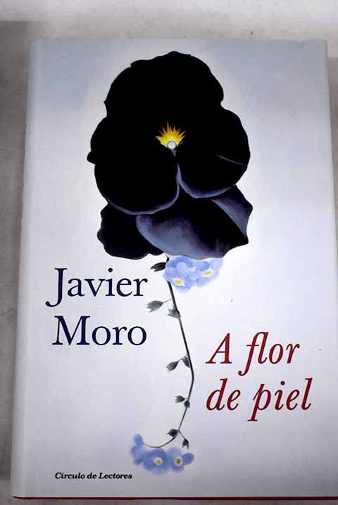 A flor de piel: la aventura de salvar al mundo by Javier Moro | Goodreads