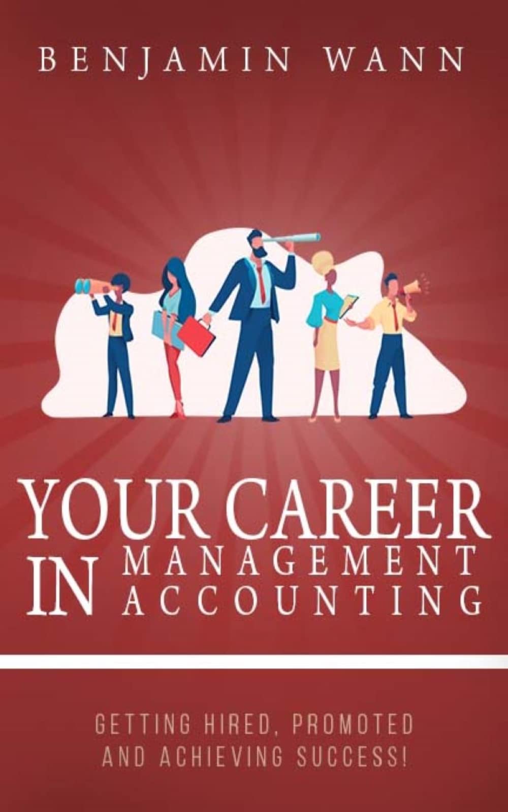 Your Career in Modern Management Accounting: Getting Hired, Promoted ...