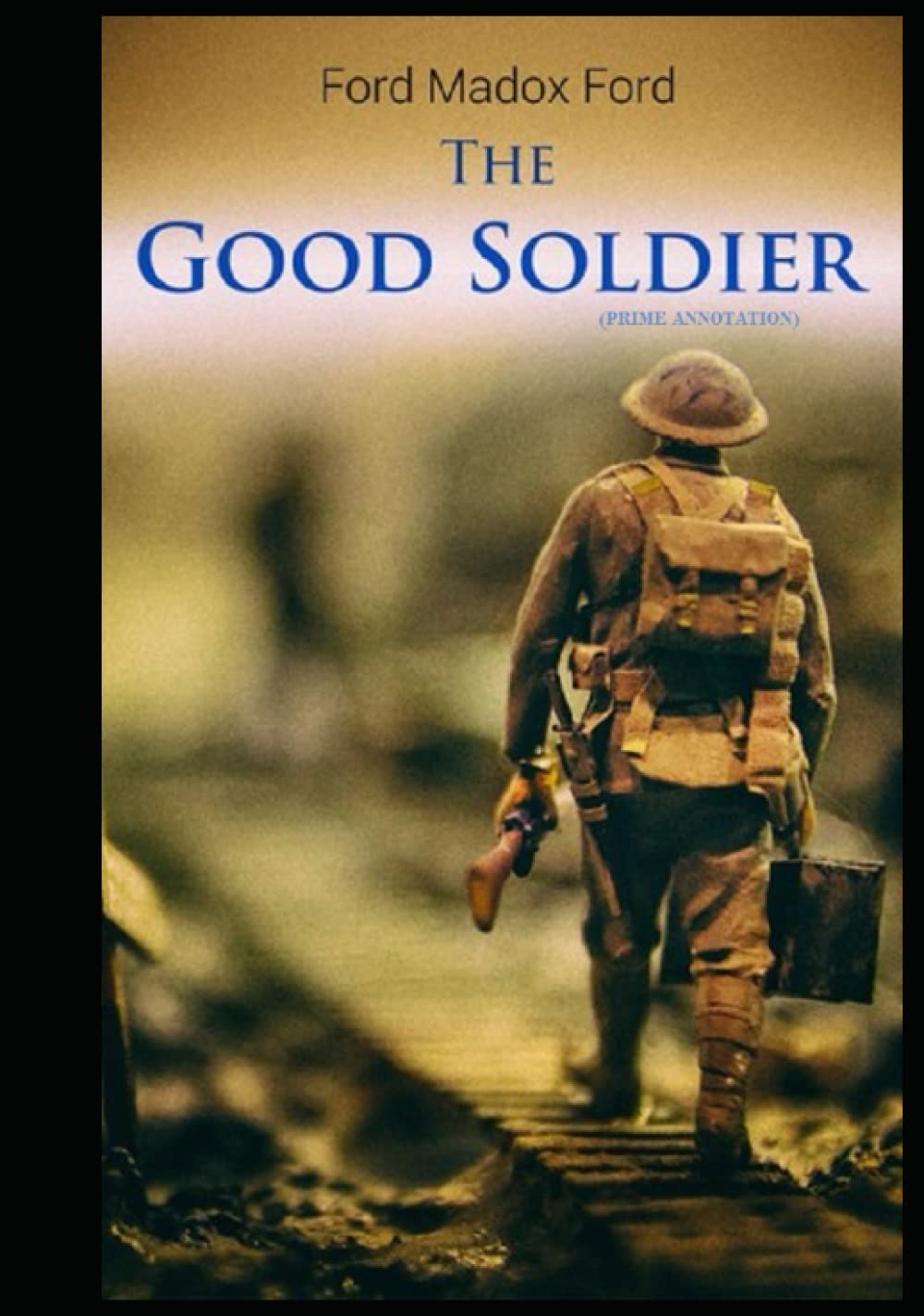 The Good Soldier: (Prime Annotation) by Ford Madox Ford | Goodreads