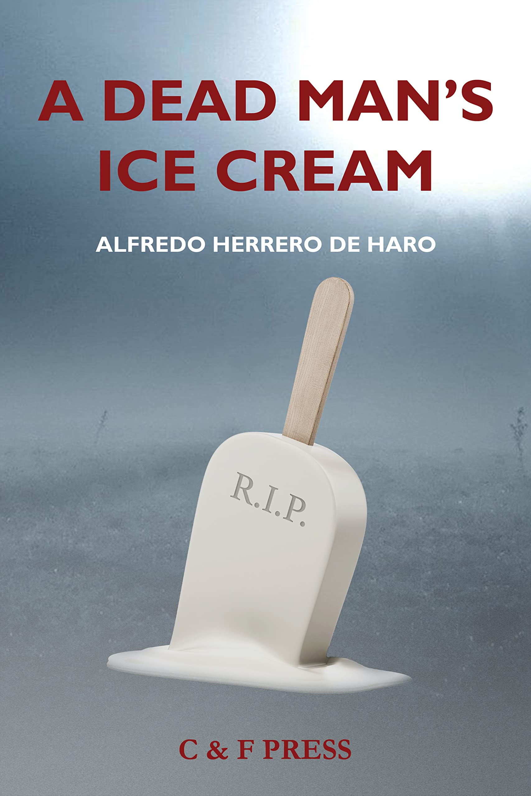A Dead Man's Ice Cream by Alfredo Herrero de Haro | Goodreads