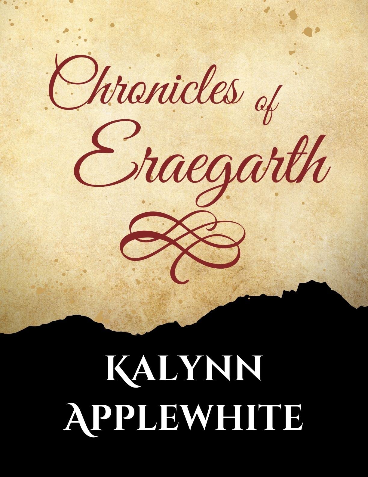 Chronicles of Eraegarth by Kalynn Applewhite | Goodreads