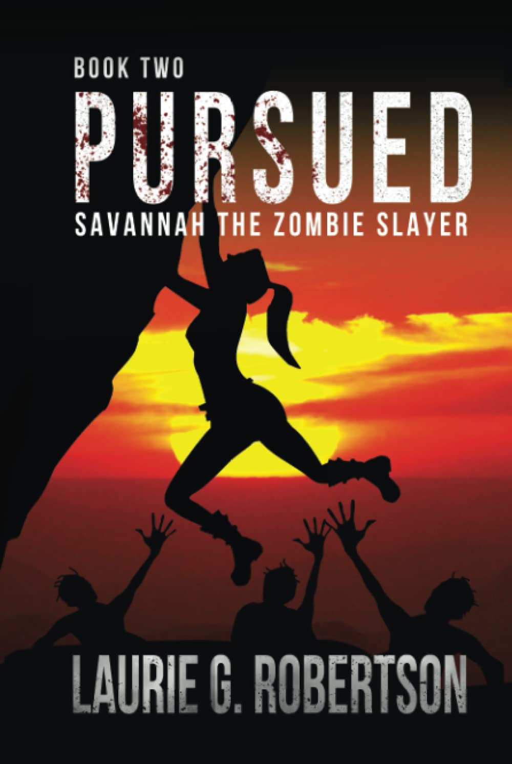 Pursued: Savannah the Zombie Slayer. Book Two by Laurie G. Robertson ...