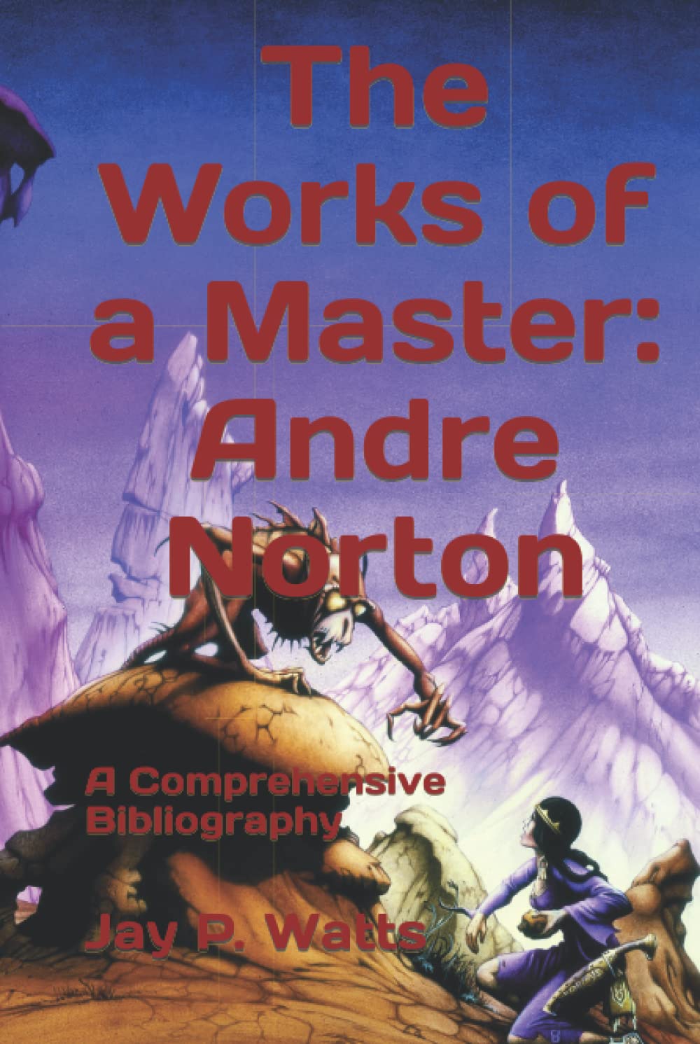 The Works of a Master: Andre Norton: A Comprehensive Bibliography by ...