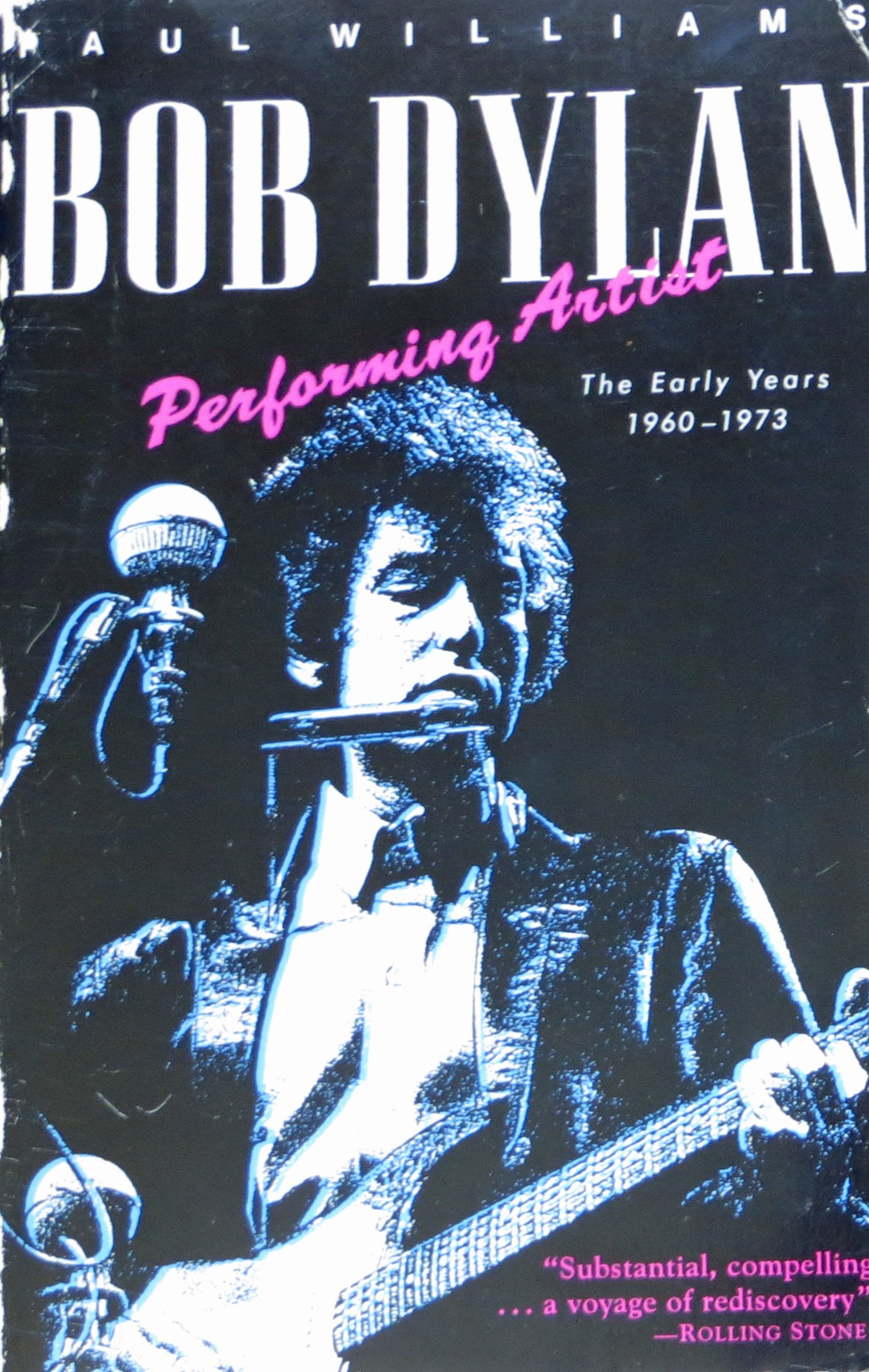Bob Dylan: Performing Artist : The Early Years 1960-1973 by Paul ...