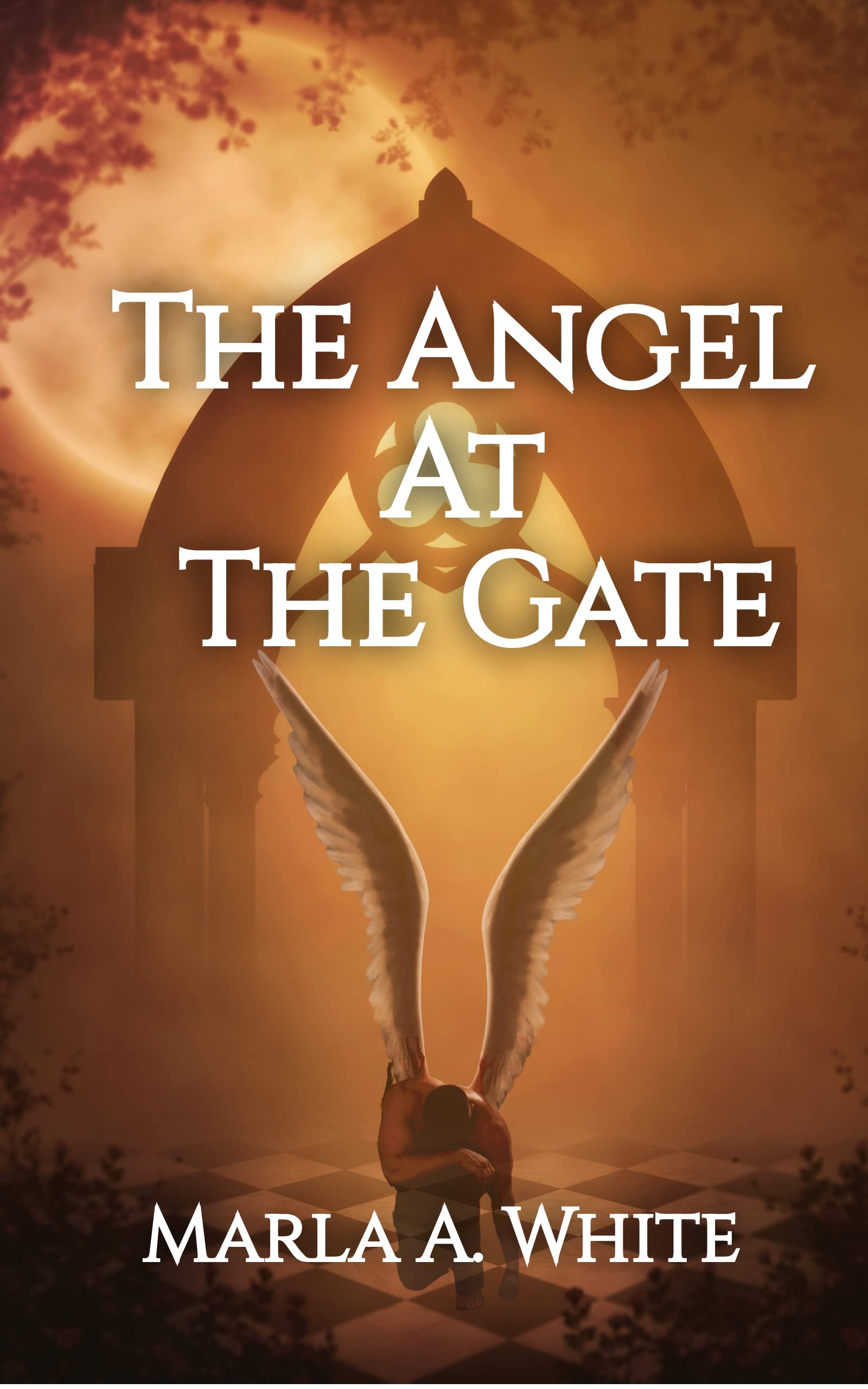 The Angel At The Gate by Marla A. White | Goodreads
