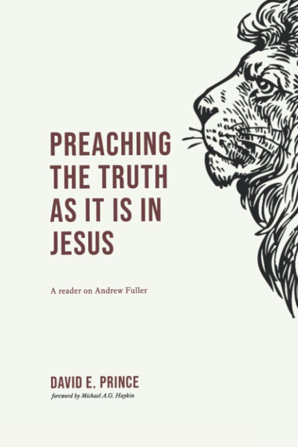 Preaching the truth as it is in Jesus: A reader on Andrew Fuller by ...