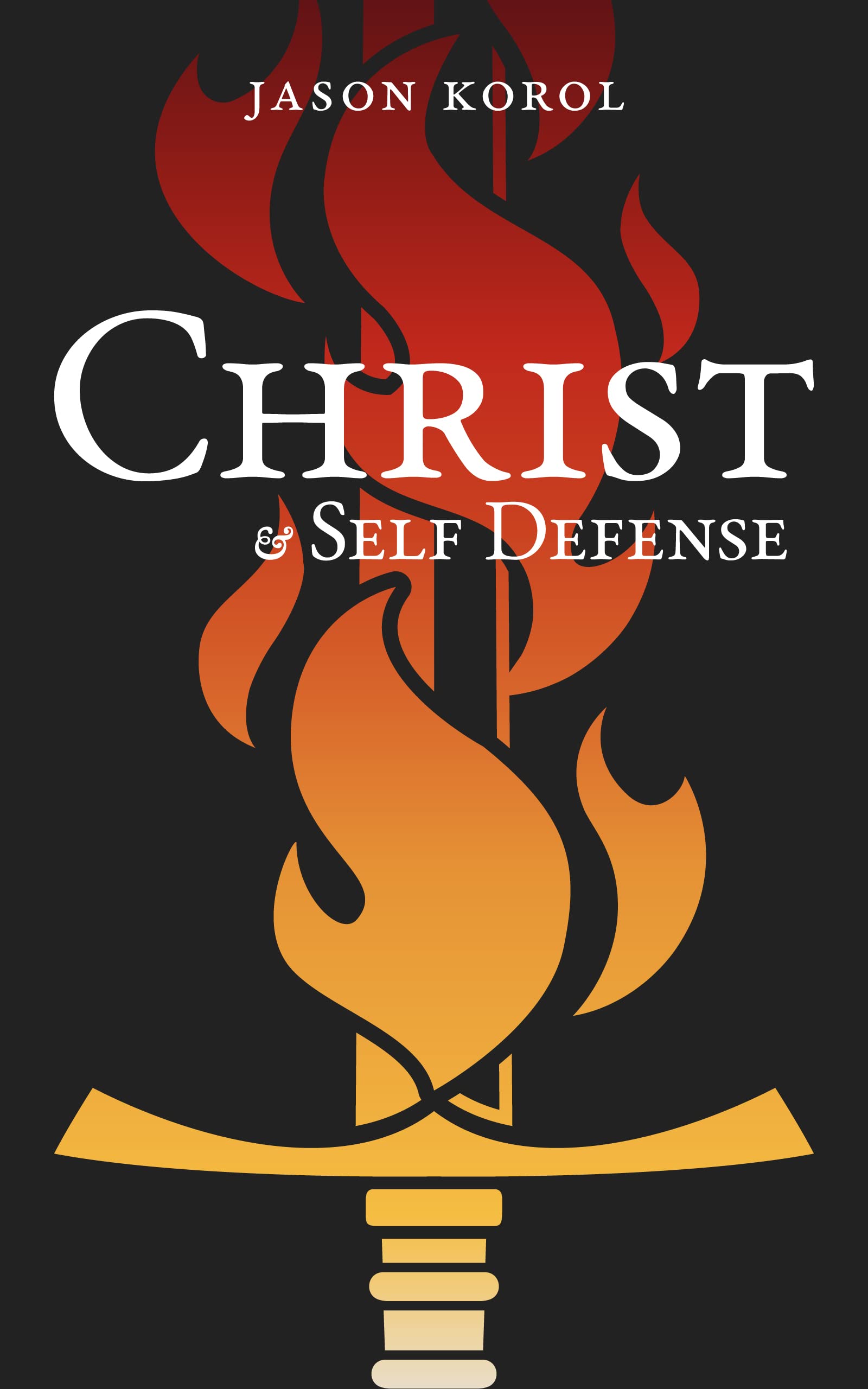 Christ & Self Defense: How God Solves the Problem of Violence by Jason ...