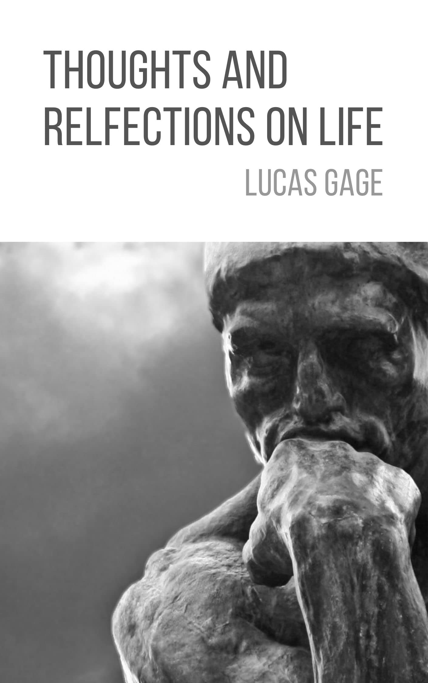 Thoughts and Reflections on Life by Lucas Gage | Goodreads
