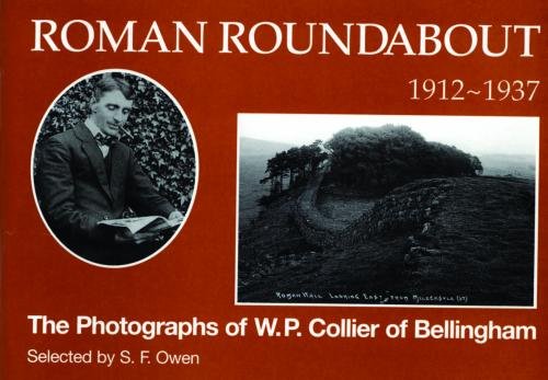 Roman Roundabout, 1912-37: The Photographs of W.P.Collier of Bellingham ...