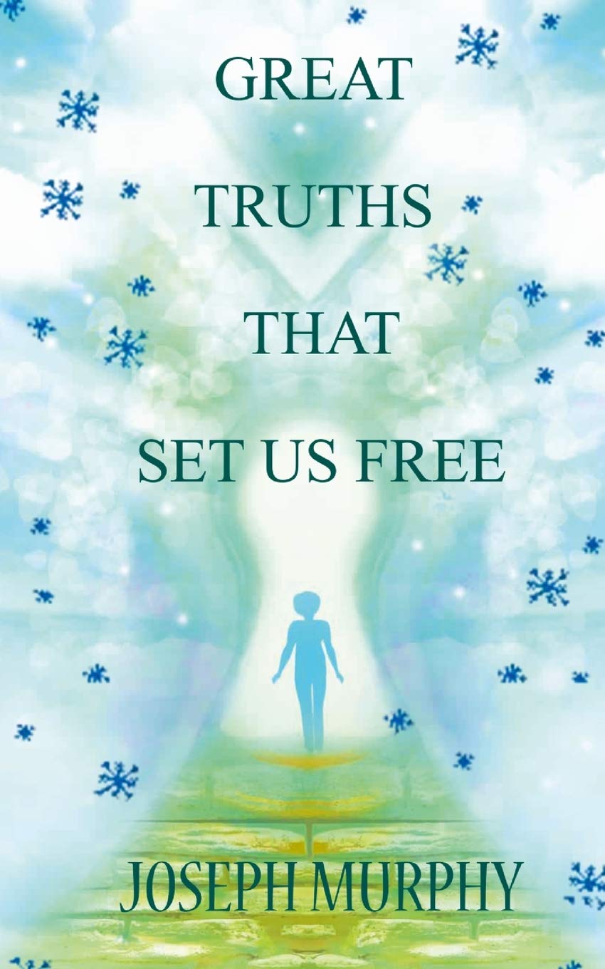 Great Truths That Set Us Free by Joseph Murphy | Goodreads