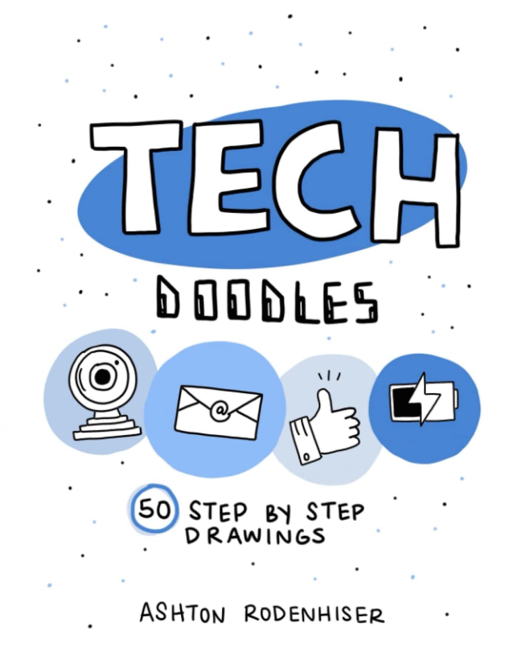 Tech Doodles: 50 step by step drawings for the tech enthusiast by ...