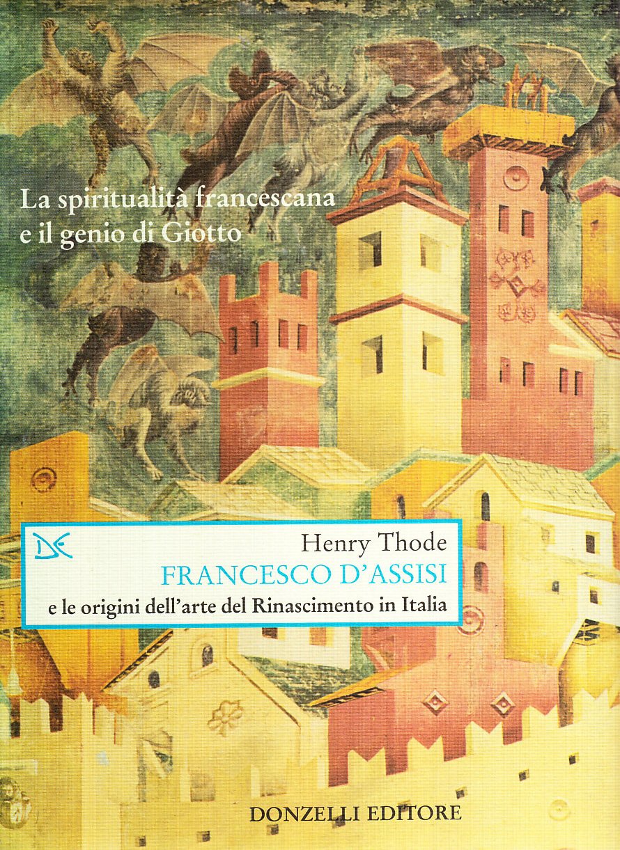 Francesco d'Assisi e le origini dell'arte del Rinascimento in Italia by ...