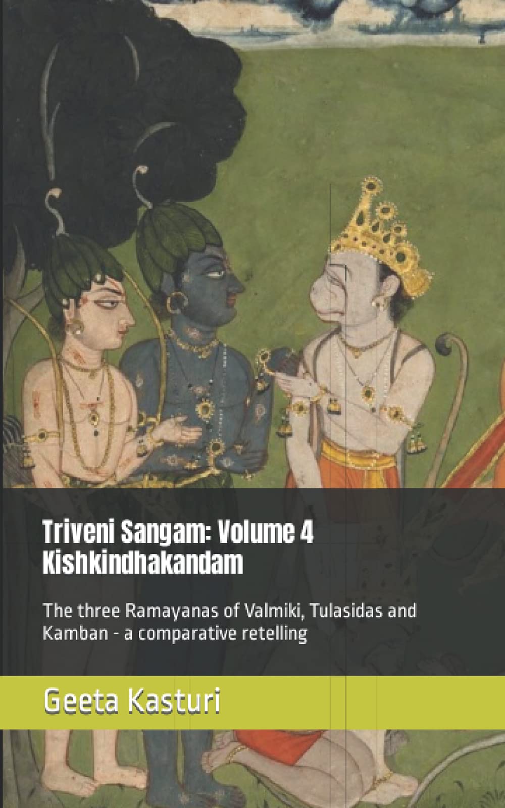 Triveni Sangam: Volume 4 Kishkindhakandam: The three Ramayanas of ...