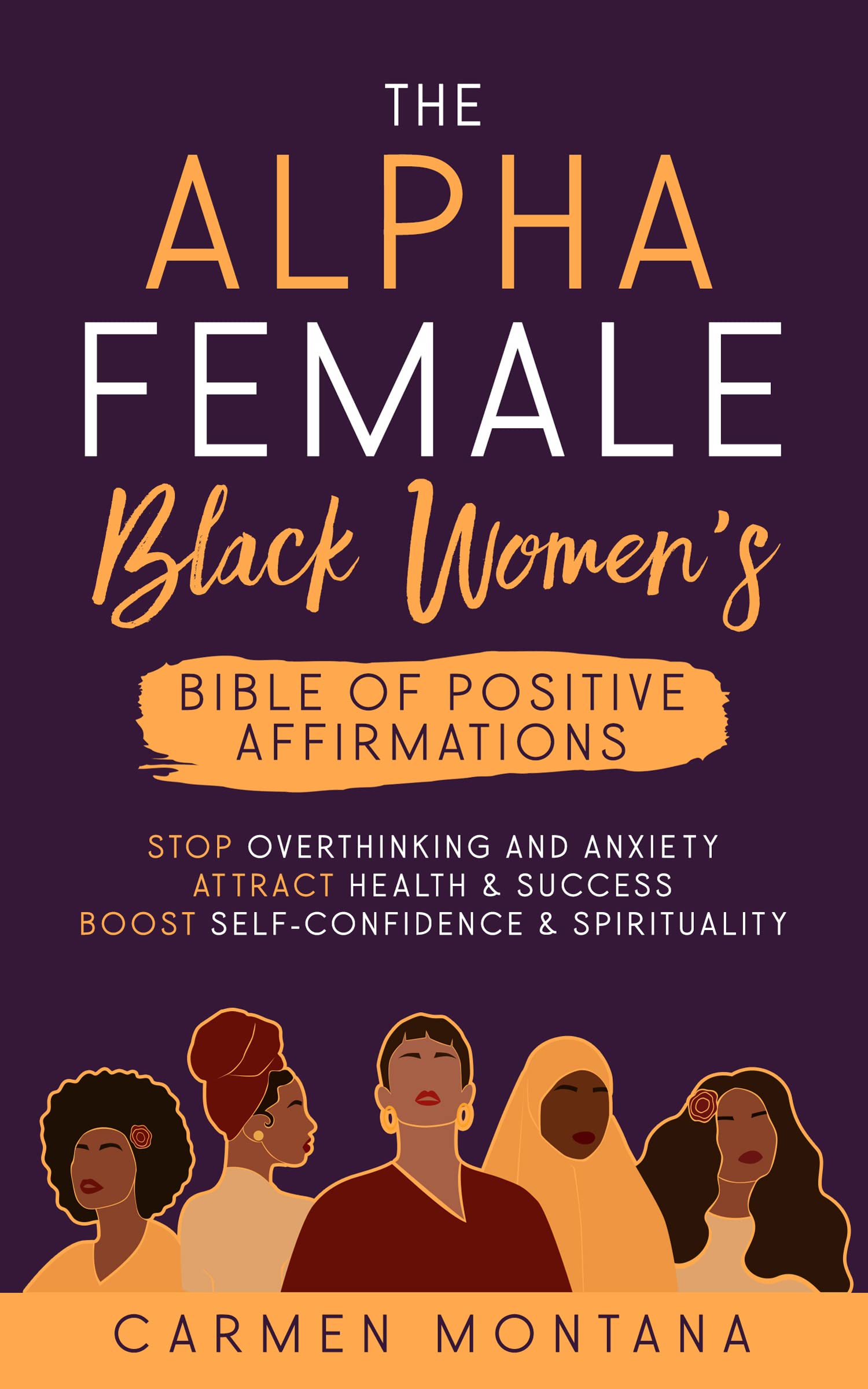 The Alpha Female: Black Women’s Bible of Positive Affirmations: Attract ...