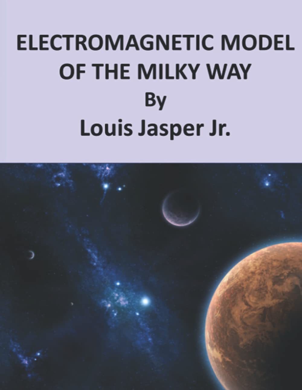Electromagnetic Model Of The Milky Way by Mr Louis Jasper Jr | Goodreads