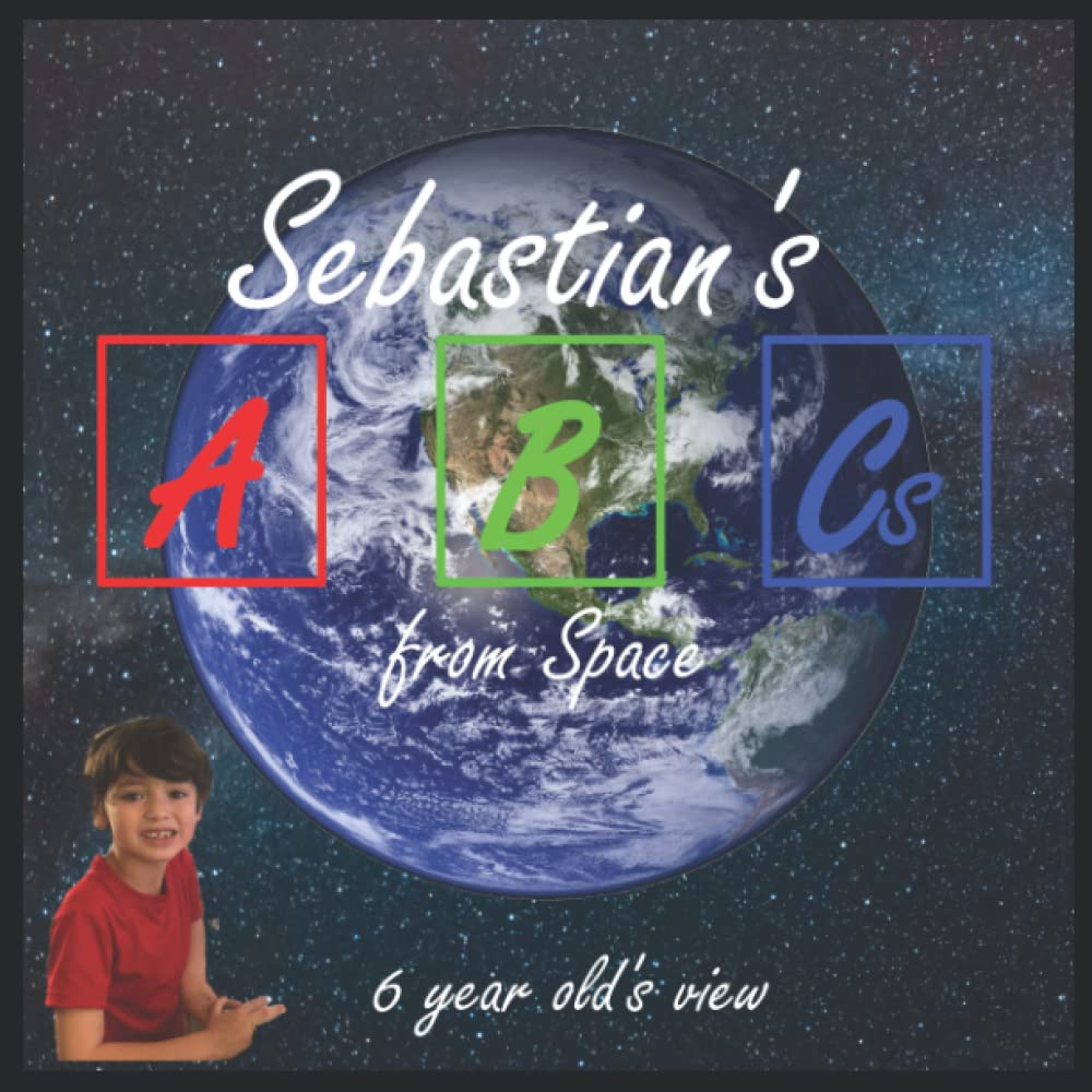 Sebastian's ABCs from Space by Sebastian P. | Goodreads