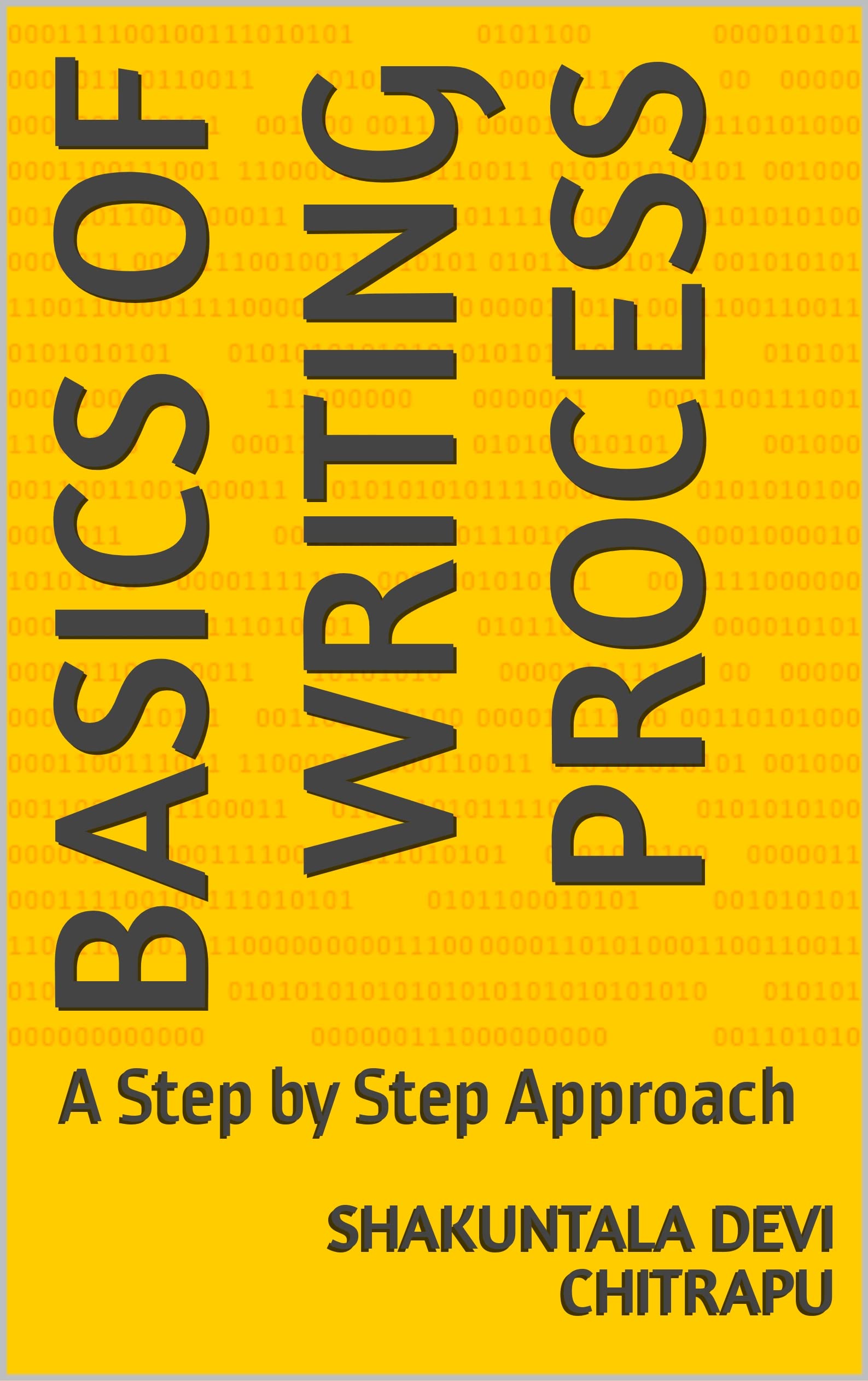 Basics Of Writing Process A Step By Step Approach By Shakuntala Devi Basics Of Writing Process A Step By Step Approach By Shakuntala Devi