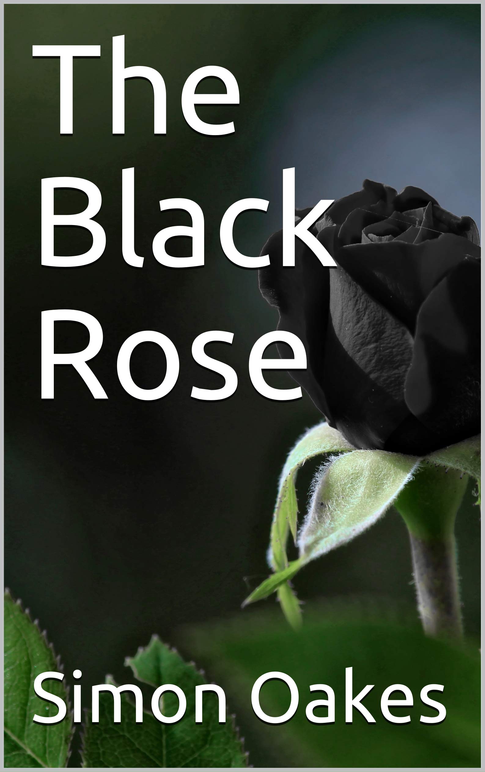 The Black Rose by Simon Oakes | Goodreads