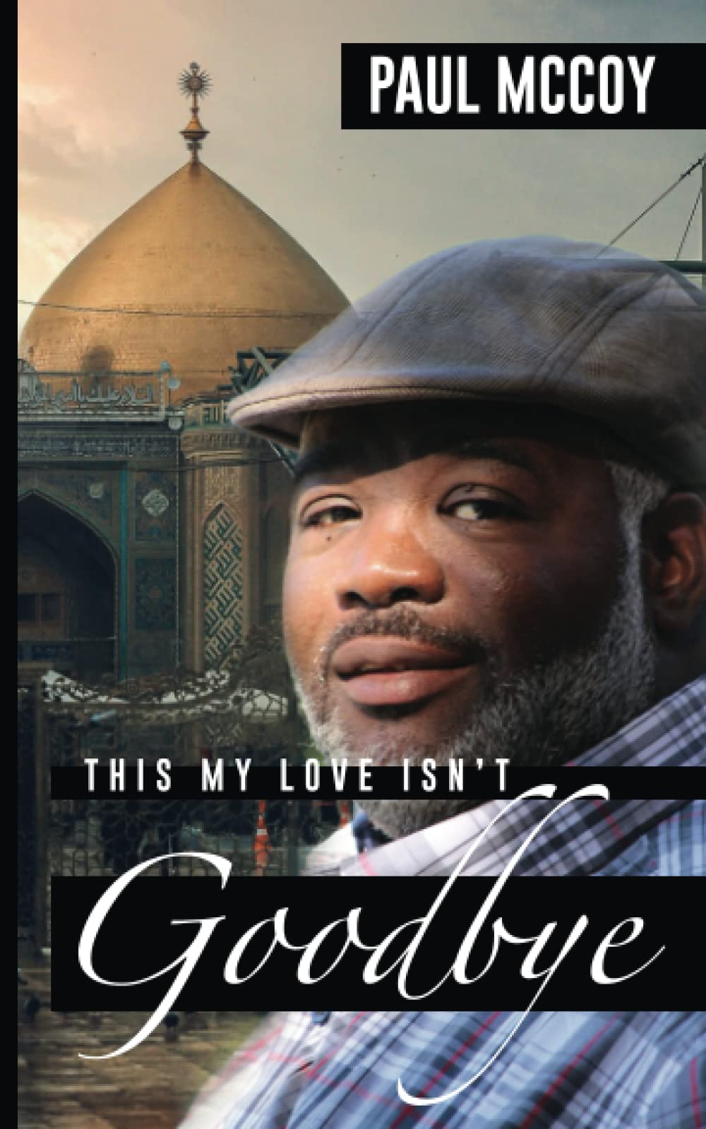 This My Love Isn't Goodbye by Paul McCoy | Goodreads
