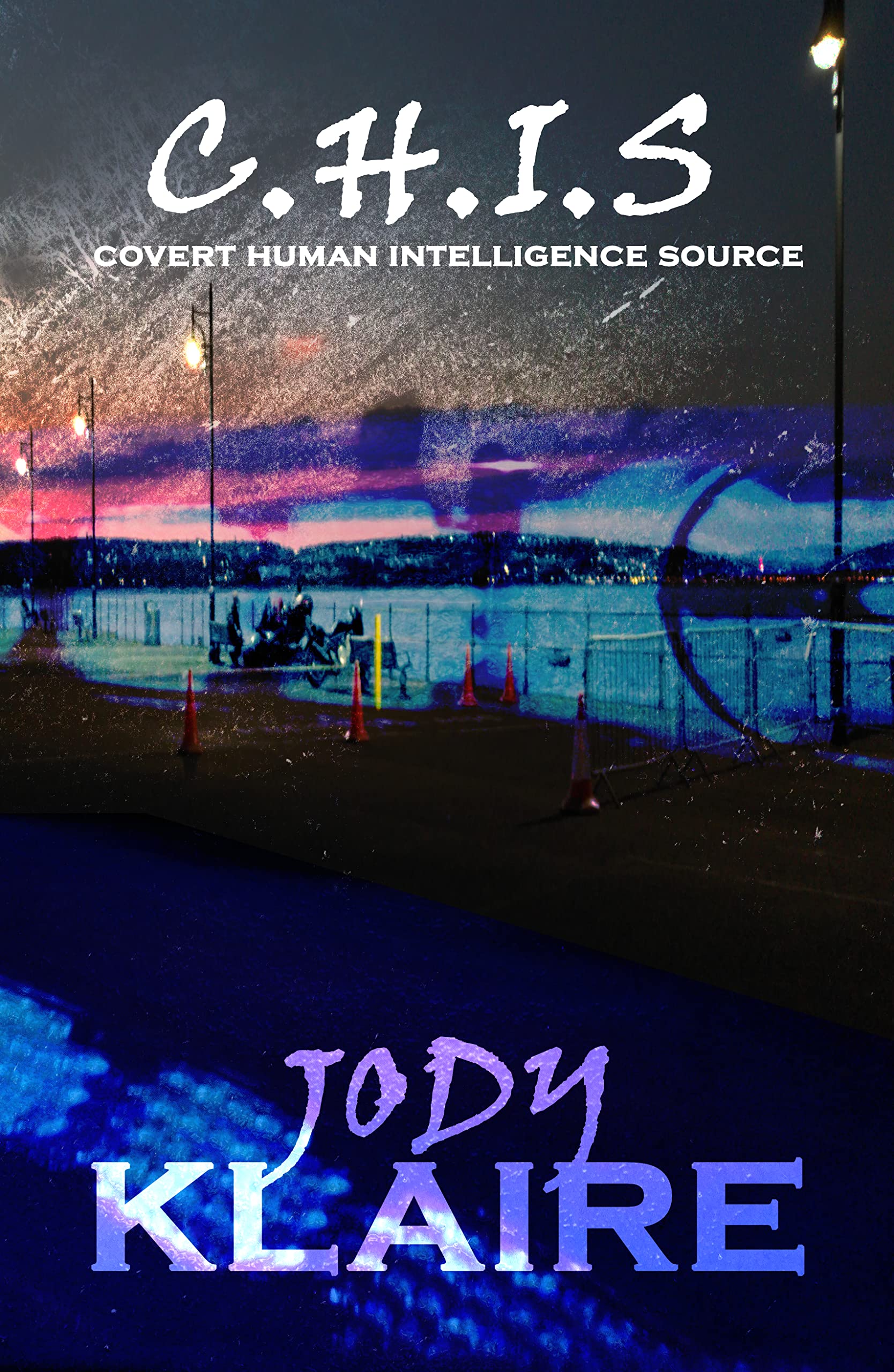 C.H.I.S: Covert Human Intelligence Source by Jody Klaire | Goodreads