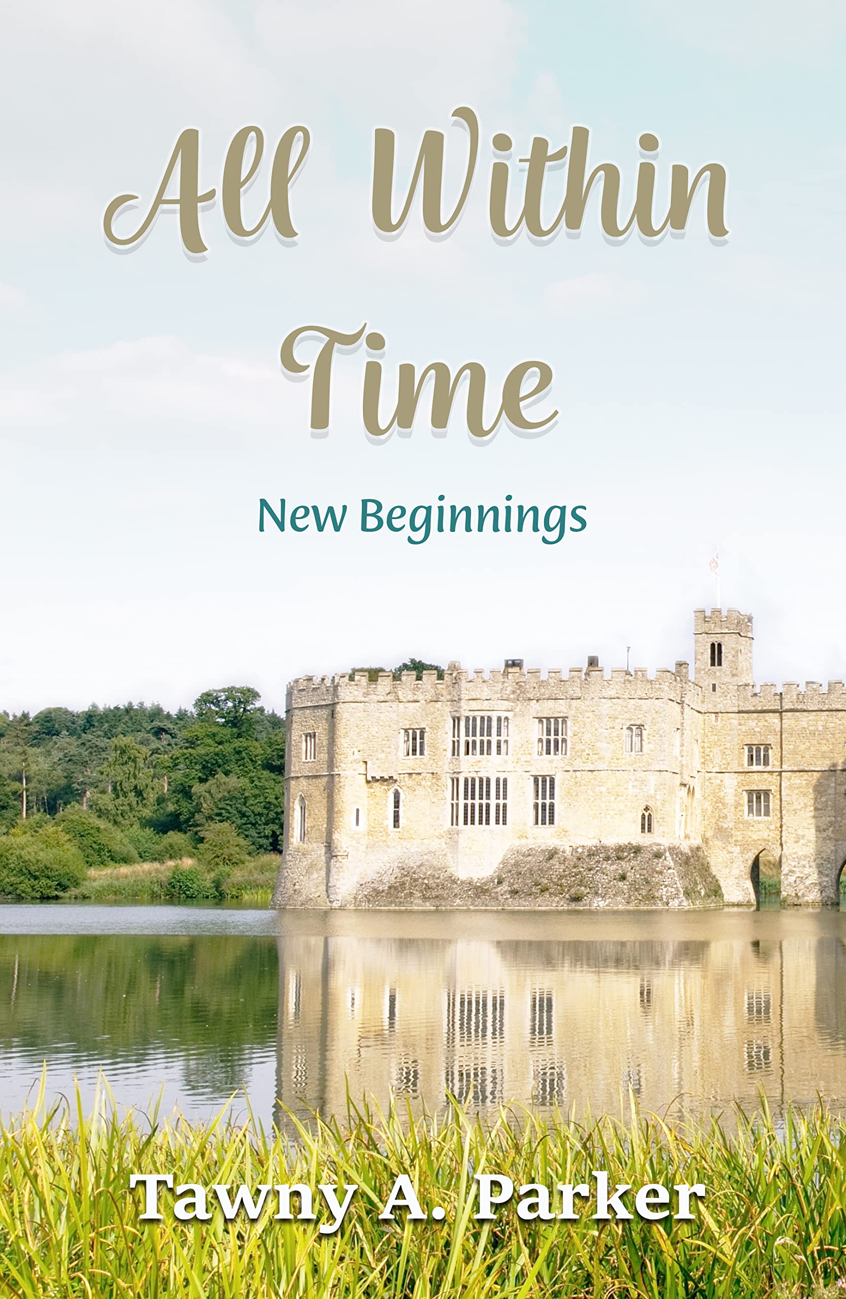 All Within Time: New Beginnings A Time Travel Romance by Tawny Parker ...