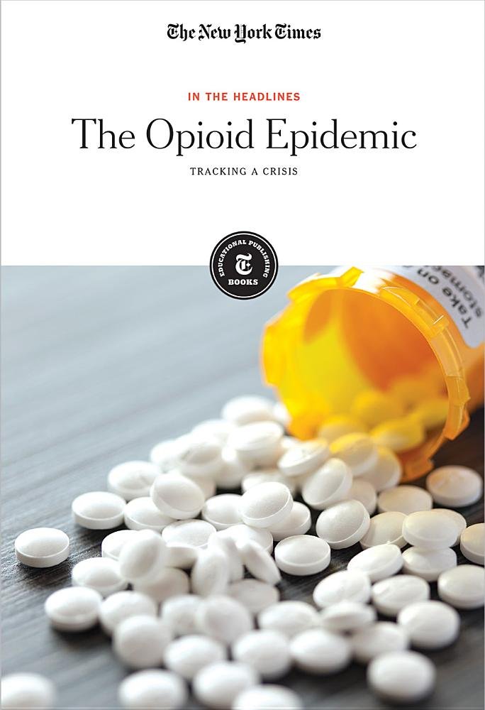 The Opioid Epidemic: Tracking a Crisis by The New York Times | Goodreads
