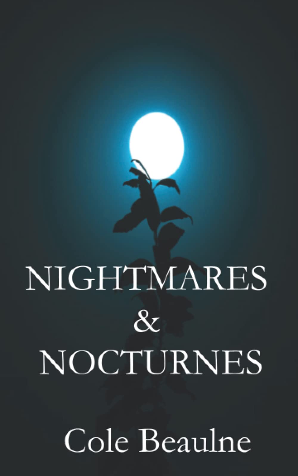 Nightmares & Nocturnes by Cole Beaulne | Goodreads