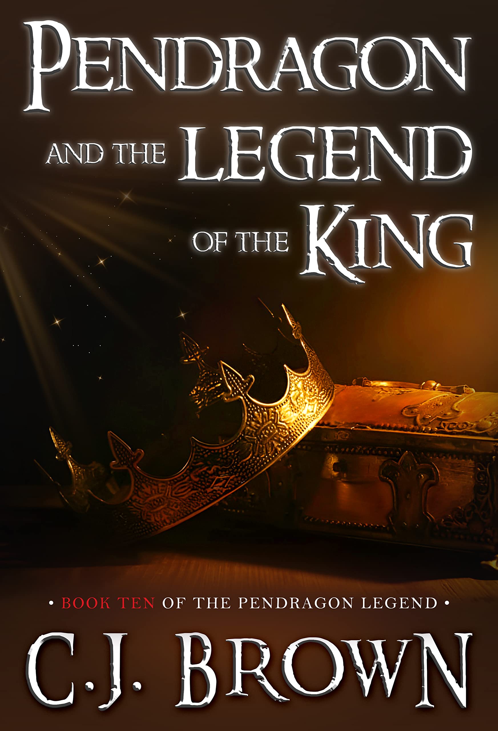 Pendragon and the Legend of the King by C.J. Brown | Goodreads